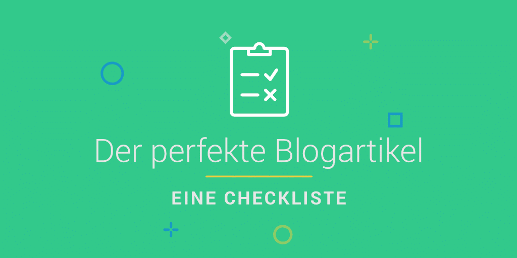 Blog-Checkliste: Damit Dein Artikel perfekt veröffentlicht wird